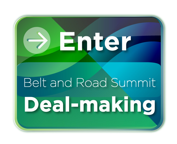 BELT AND ROAD SUMMIT DEAL-MAKING | Belt and Road Summit